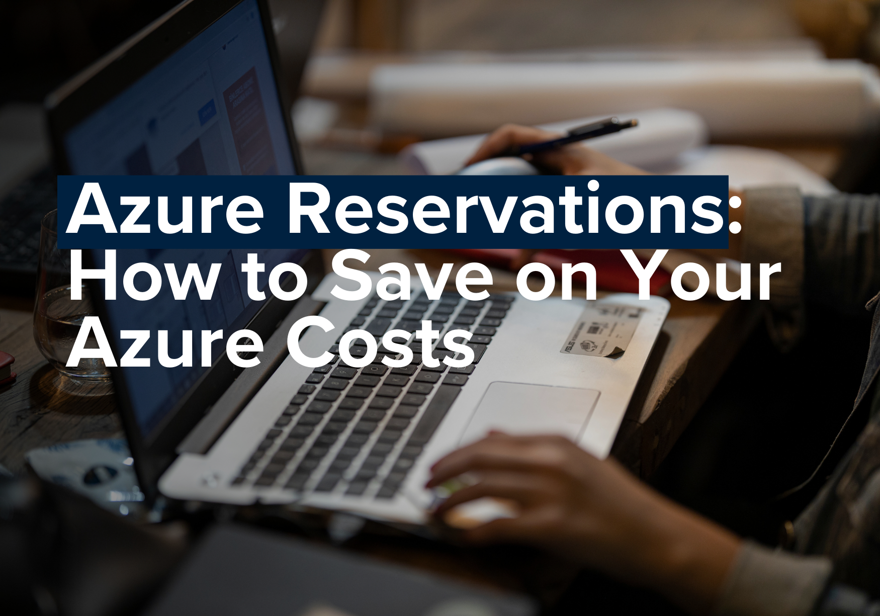 Azure Reservations: How to Save Up to 72% on Your Azure Costs